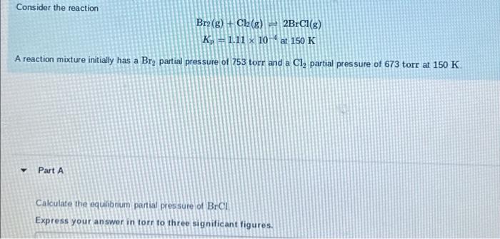 Solved Consider the reaction: Br2(g) + Cl₂(g) = 2BrCl(g) Kp | Chegg.com