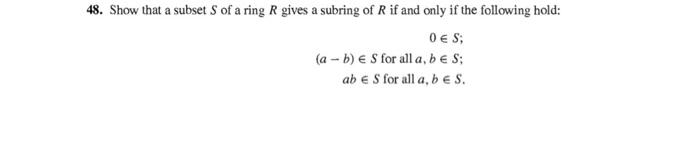 Solved 48. Show that a subset S of a ring R gives a subring | Chegg.com