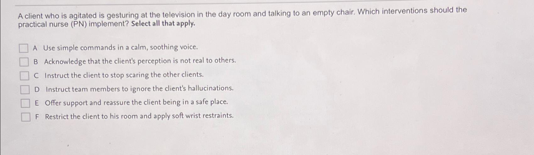 Solved A client who is agitated is gesturing at the | Chegg.com