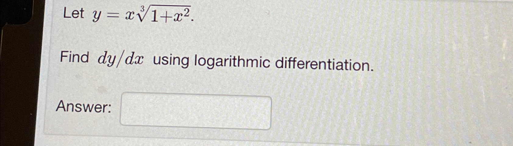 Solved Let y=x1+x23.Find dydx ﻿using logarithmic | Chegg.com