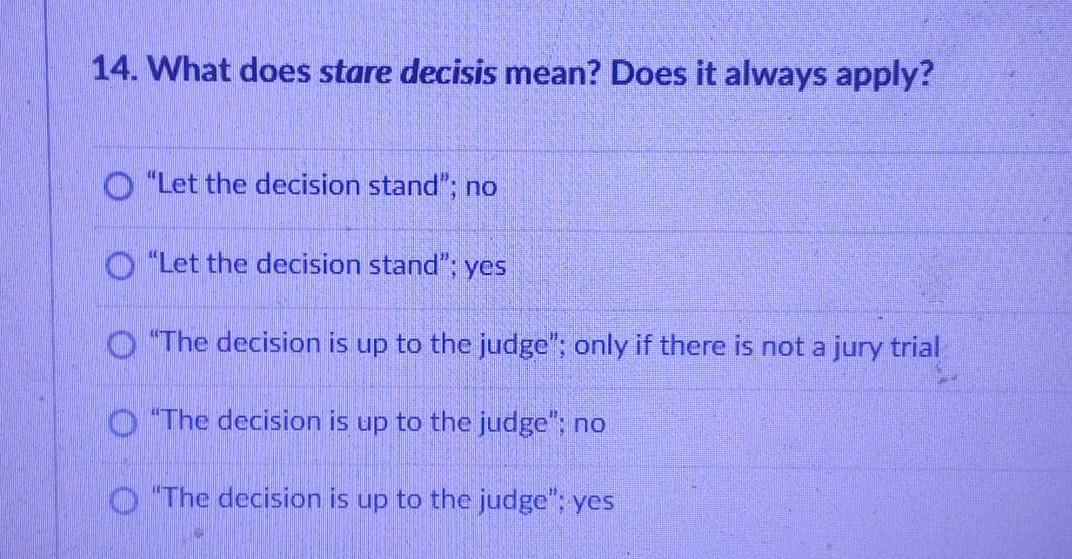 Solved 14. What does stare decisis mean? Does it always | Chegg.com