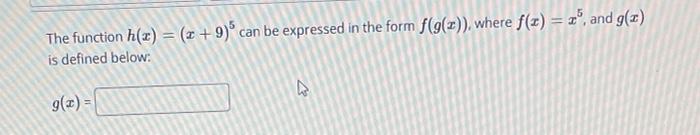 Solved The function h(x)=(x+9)5 can be expressed in the form | Chegg.com