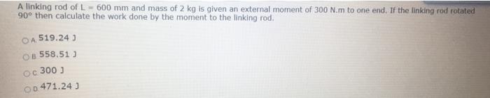 Solved A linking rod of L - 600 mm and mass of 2 kg is given | Chegg.com