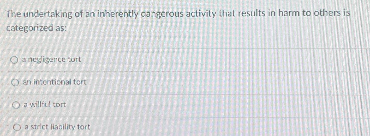 Solved The undertaking of an inherently dangerous activity | Chegg.com