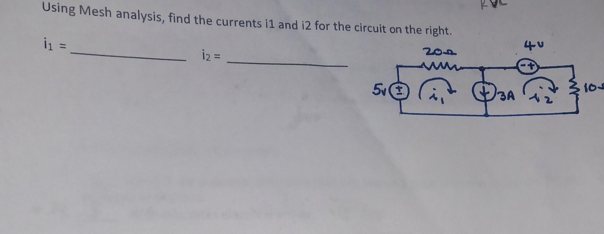 Solved Using Mesh analysis, find the currents i1 and i2 for | Chegg.com