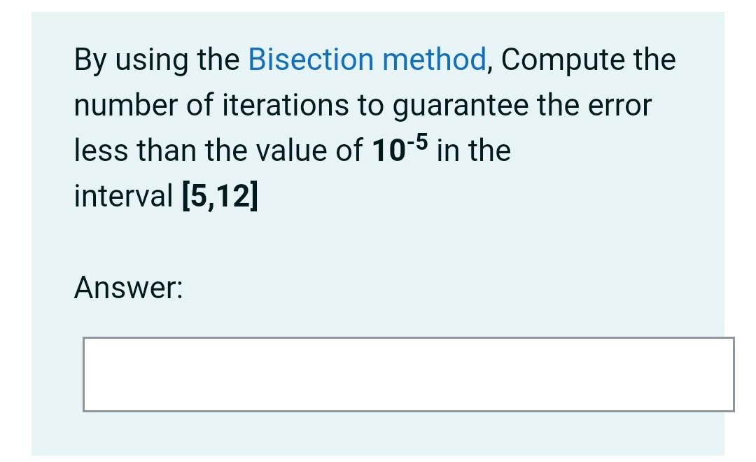 Solved By using the Bisection method, Compute the number of | Chegg.com