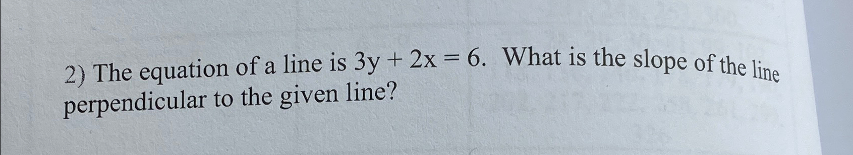 Solved The equation of a line is 3y+2x=6. ﻿What is the slope | Chegg.com