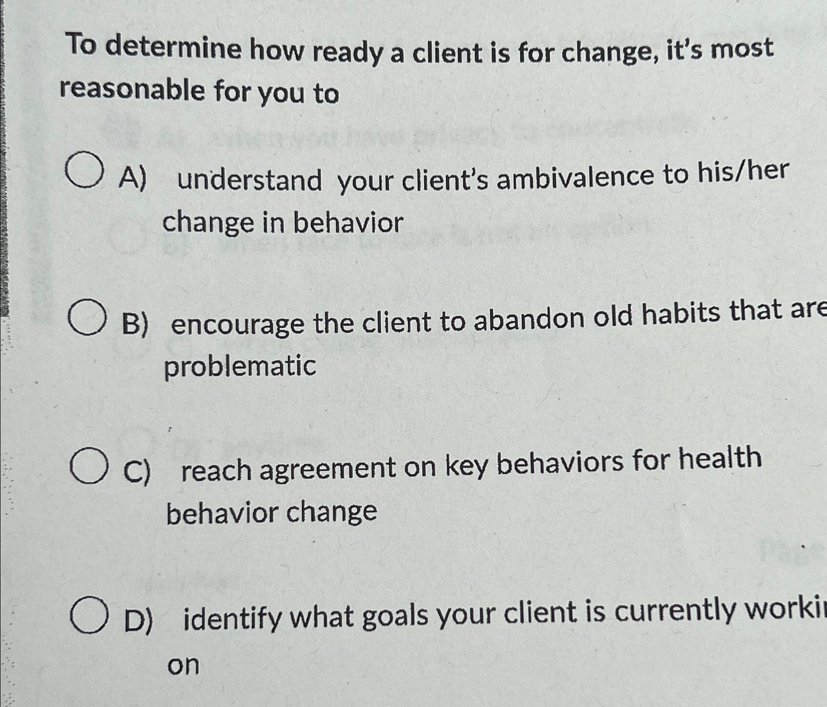 Solved To determine how ready a client is for change, it's | Chegg.com