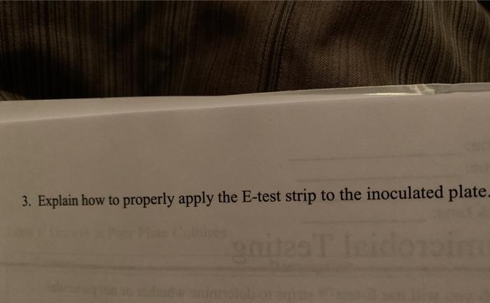 3. Explain how to properly apply the E-test strip to | Chegg.com
