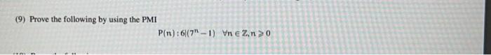 Solved (9) Prove the following by using the PMI P(n): | Chegg.com