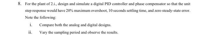 Solved For the plant of 2.i., design and simulate a digital | Chegg.com