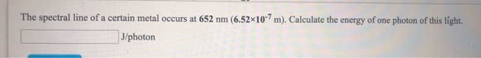 Solved The spectral line of a certain metal occurs at 652 nm | Chegg.com