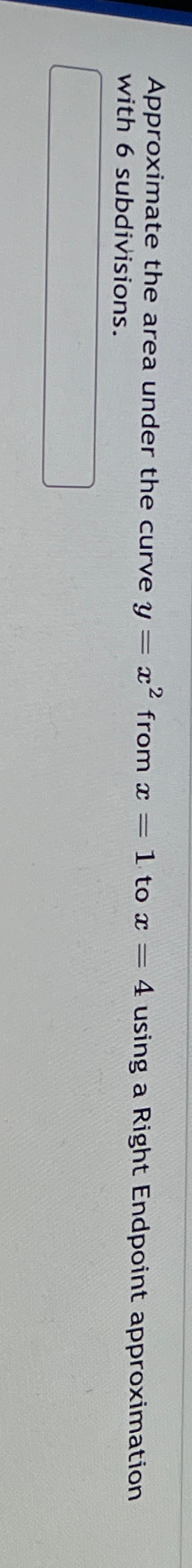 Solved Approximate the area under the curve y=x2 ﻿from x=1 | Chegg.com
