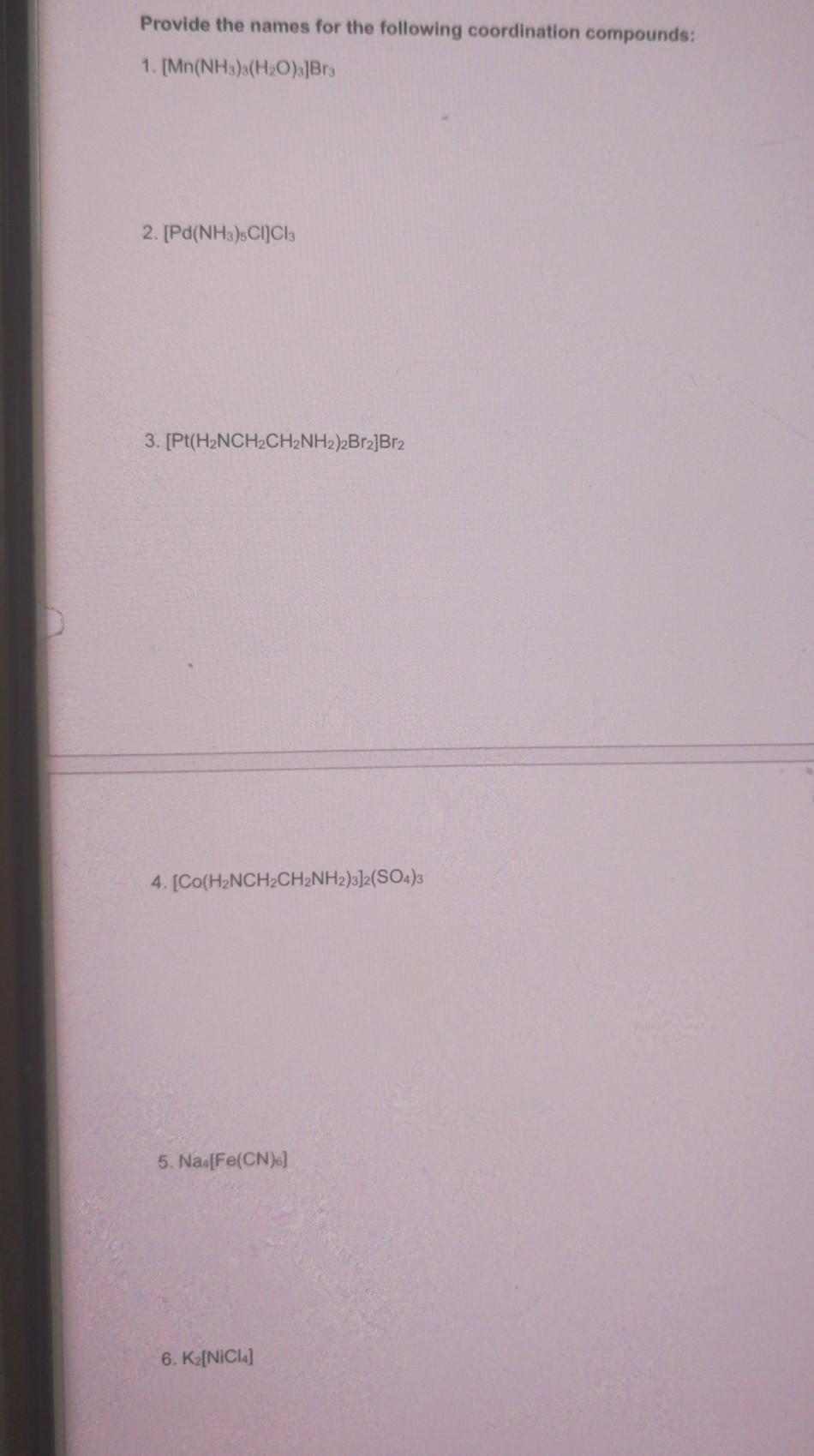 Solved Provide the names for the following coordination | Chegg.com