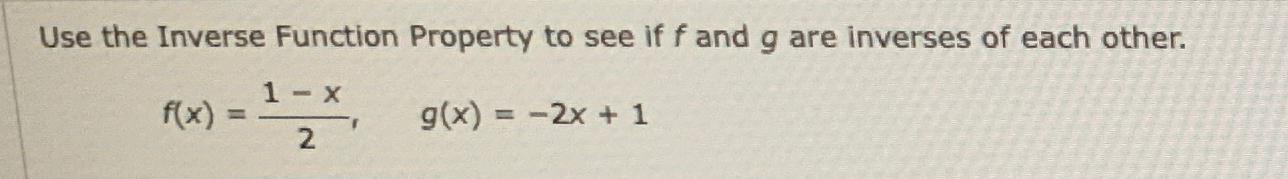 Solved Use the Inverse Function Property to see if f ﻿and g | Chegg.com