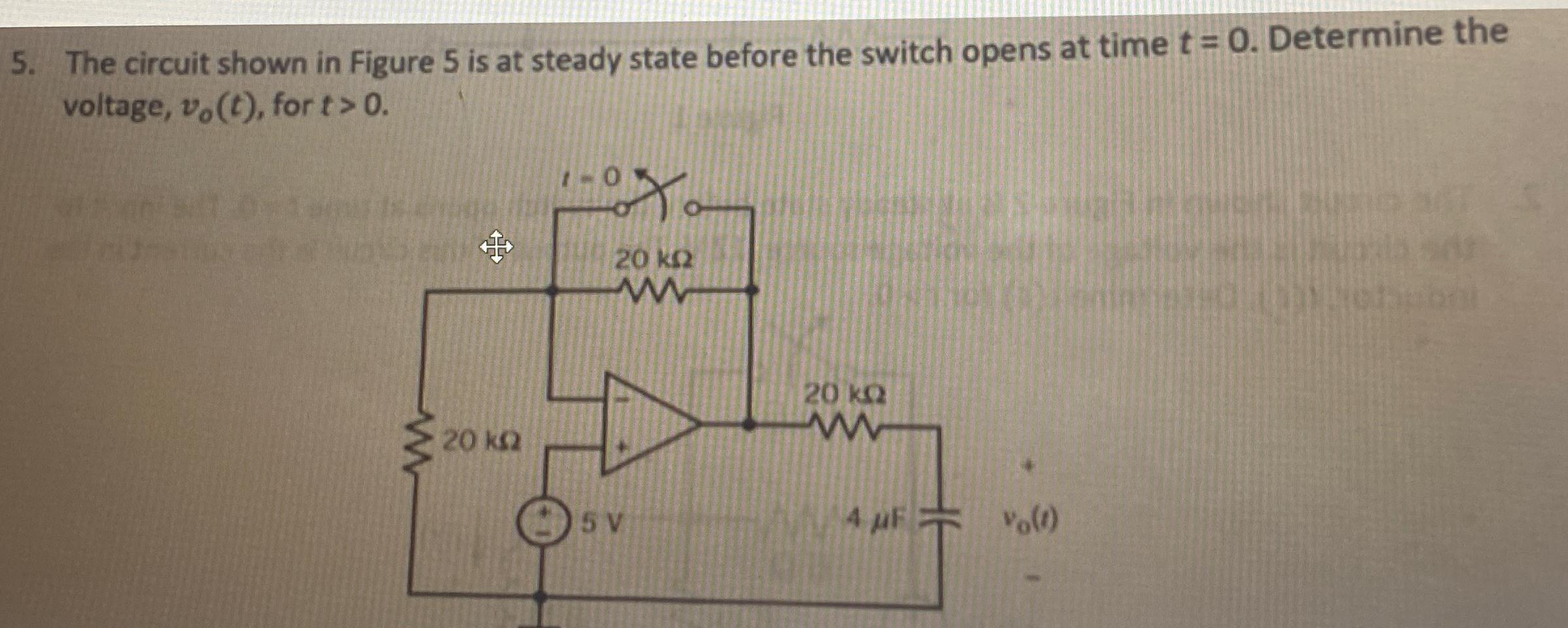 Solved The circuit shown in Figure 5 ﻿is at steady state | Chegg.com