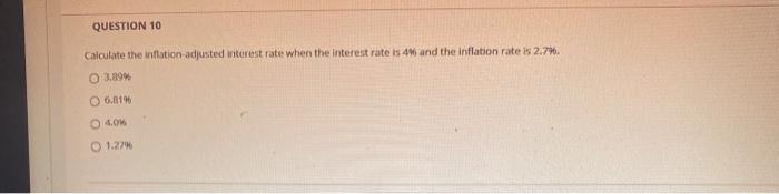 Solved QUESTION 10 Calculate the inflation adjusted interest | Chegg.com