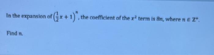 Solved In the expansion of (21x+1)n, the coefficient of the | Chegg.com