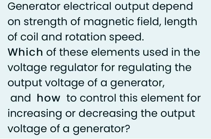 Solved Generator electrical output depend on strength of | Chegg.com