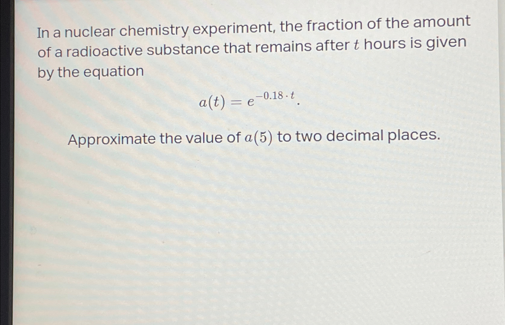 Solved In a nuclear chemistry experiment, the fraction of | Chegg.com