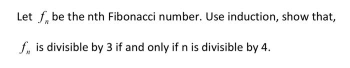 Solved Let f, be the nth Fibonacci number. Use induction, | Chegg.com