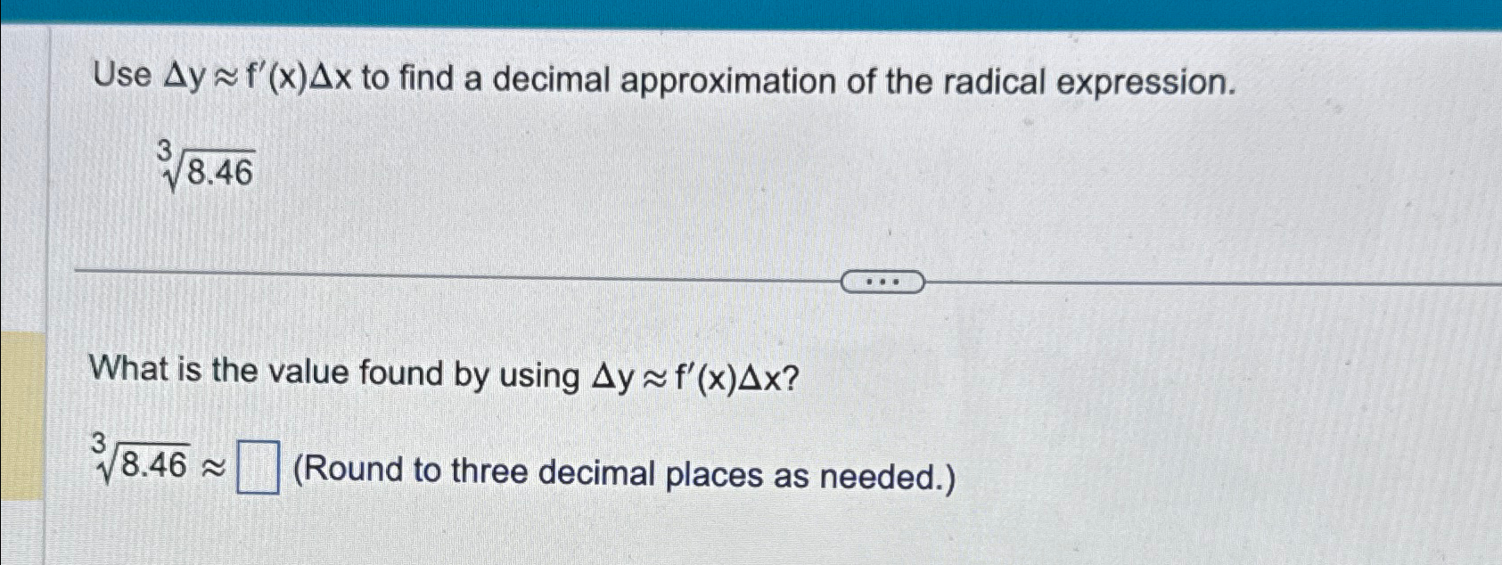 Solved Use Δy~~f'(x)Δx ﻿to find a decimal approximation of | Chegg.com