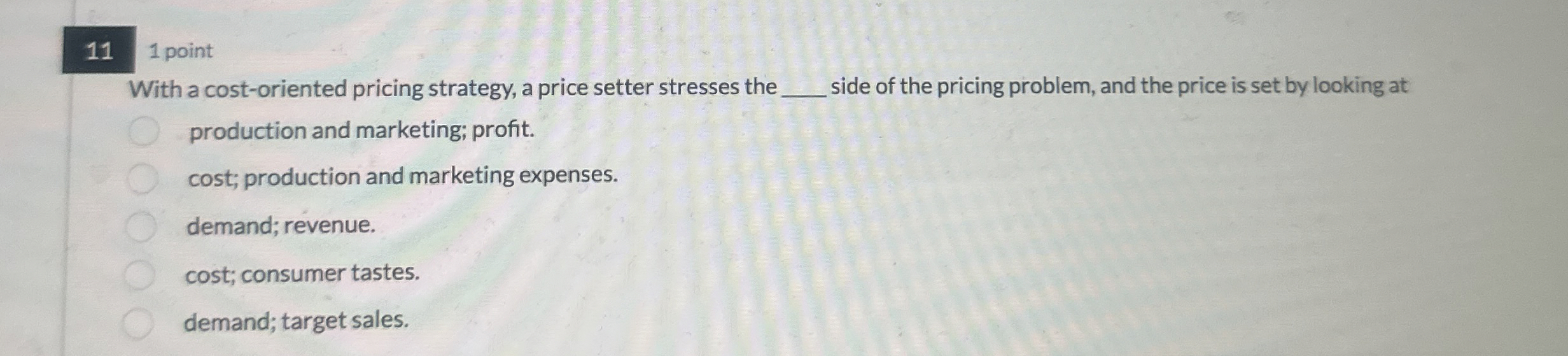 Solved 11 1 ﻿pointWith a cost-oriented pricing strategy, a | Chegg.com