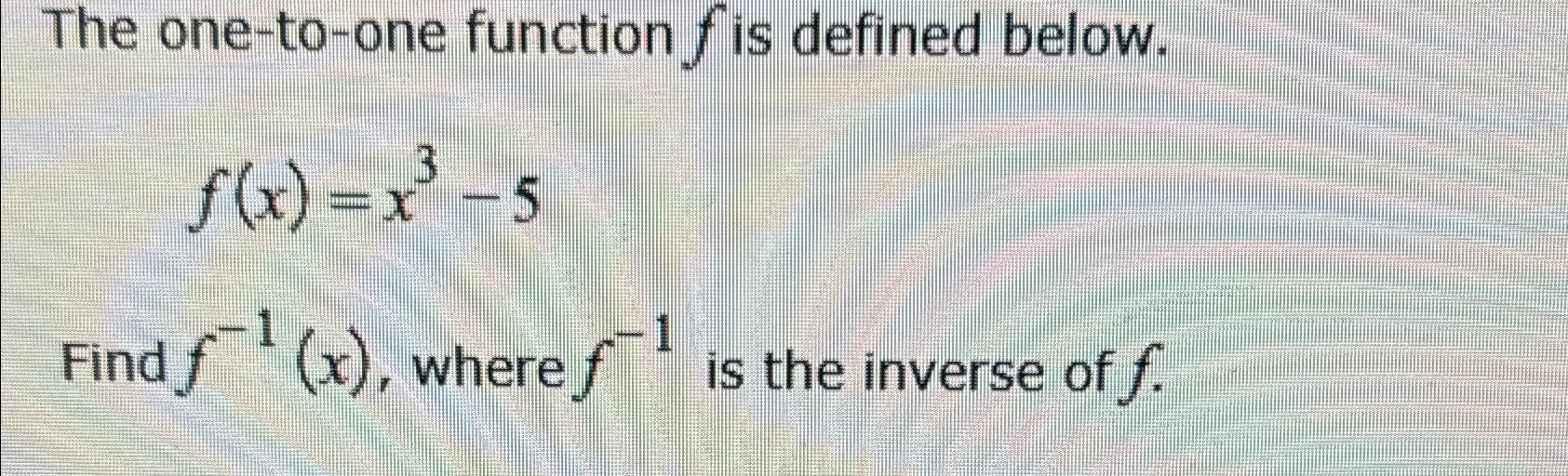 Solved The one-to-one function f ﻿is defined | Chegg.com