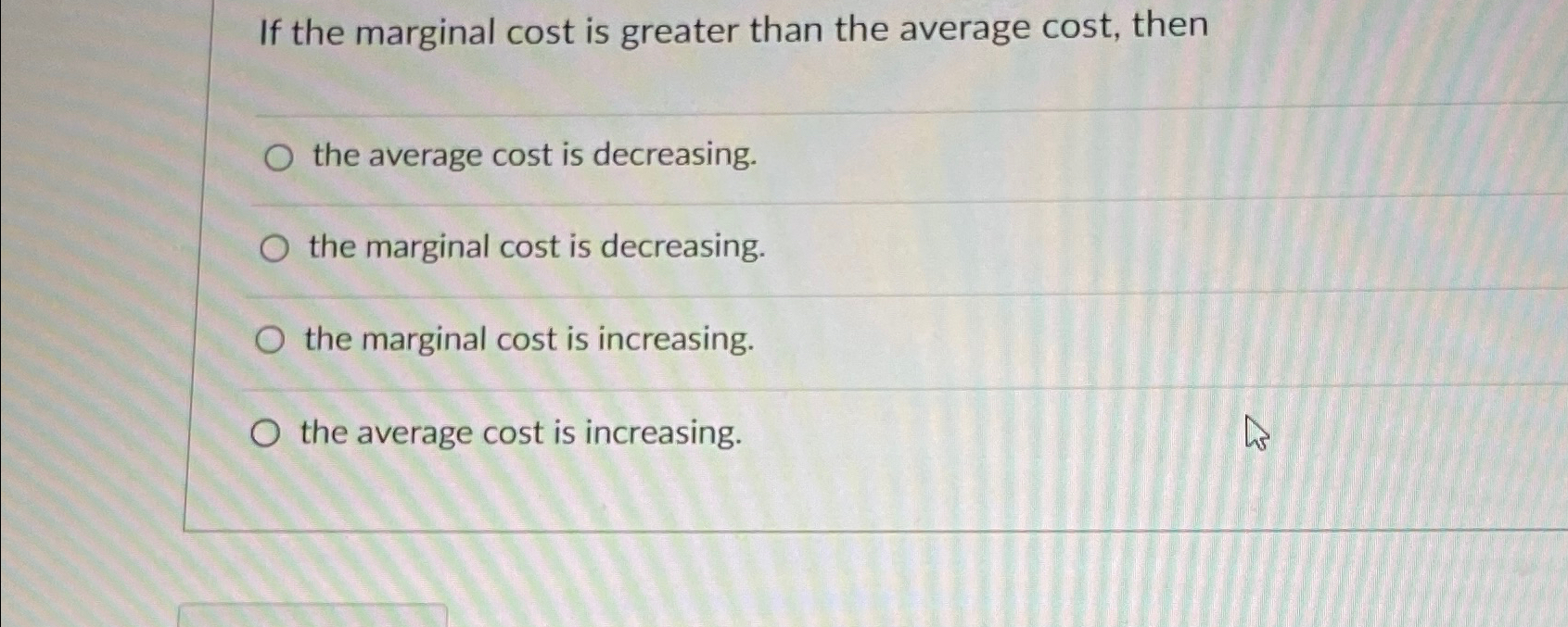 Solved If the marginal cost is greater than the average | Chegg.com