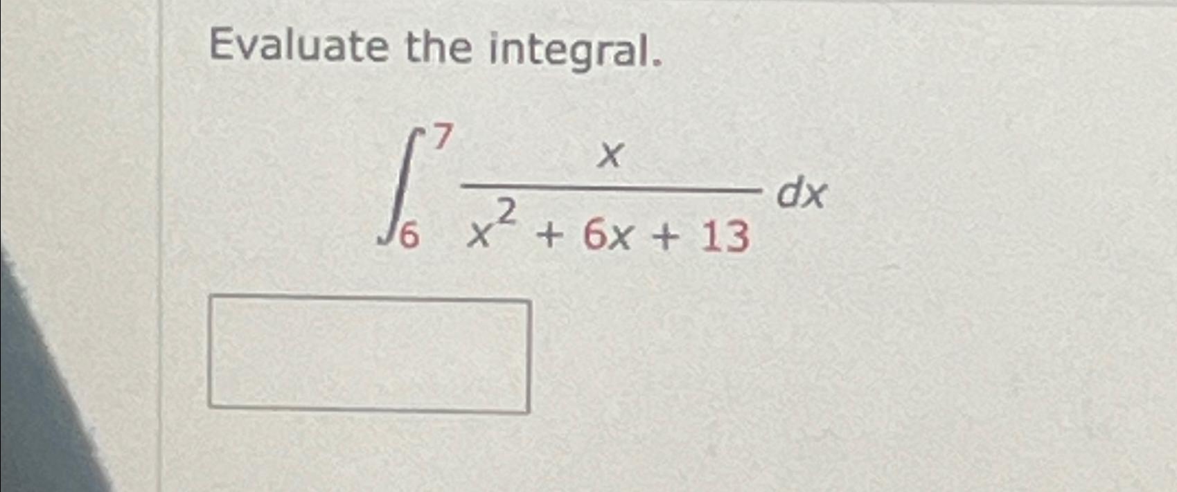 Solved Evaluate the integral.∫67xx2+6x+13dx | Chegg.com