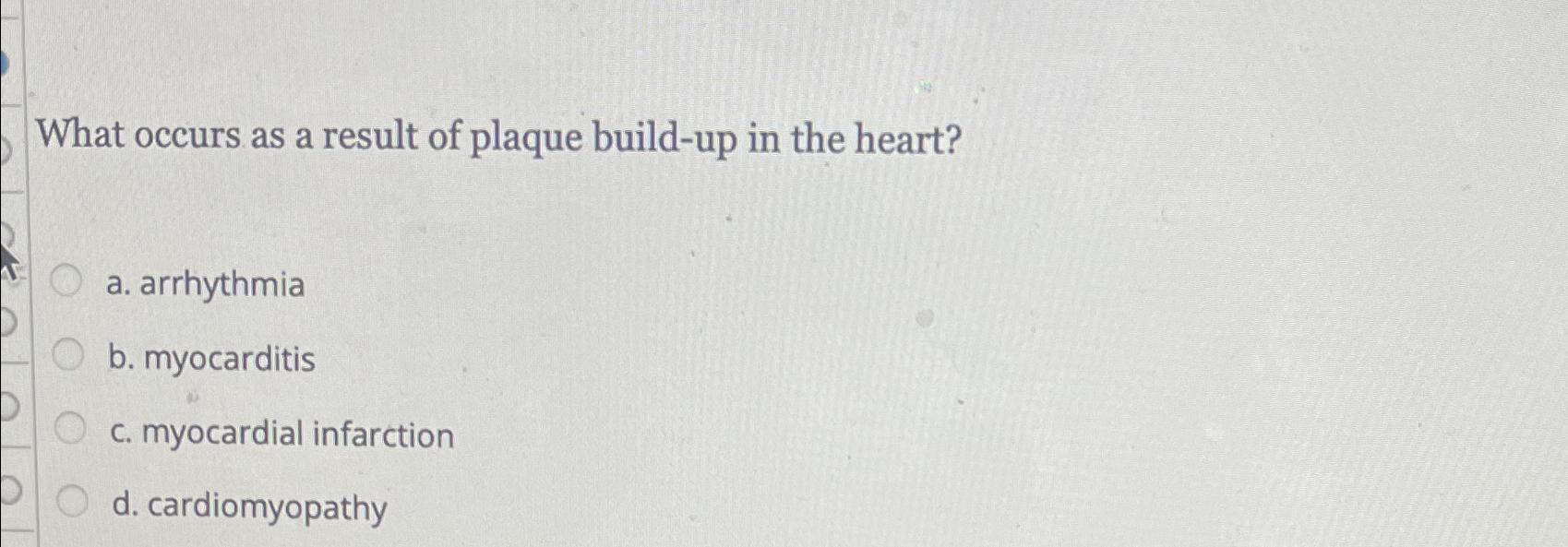 Solved What occurs as a result of plaque build-up in the | Chegg.com