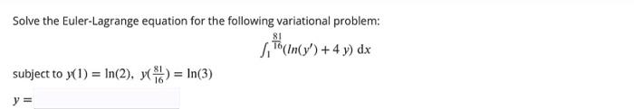 Solved Solve the Euler-Lagrange equation for the following | Chegg.com