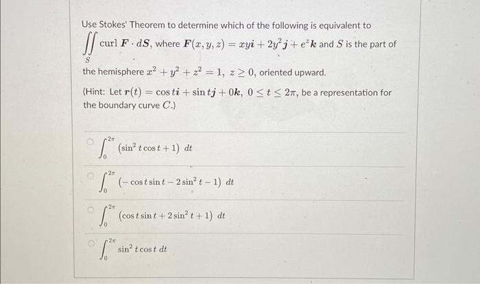 Solved Use Stokes' Theorem to determine which of the | Chegg.com