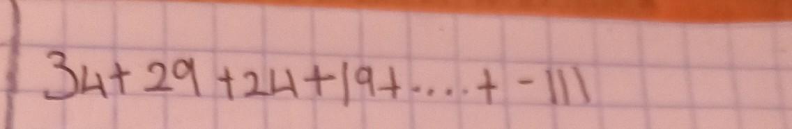 Solved 34+29+24+19+⋯+−111 | Chegg.com