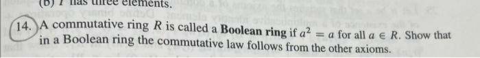 Solved 14. A commutative ring R is called a Boolean ring if | Chegg.com