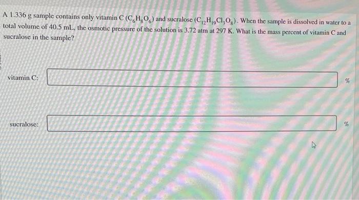 Solved A 1.336 g sample contains only vitamin C(C6H8O6) and | Chegg.com
