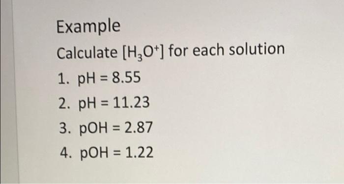 Solved Example Calculate [H3O+] for each solution 1. pH = | Chegg.com