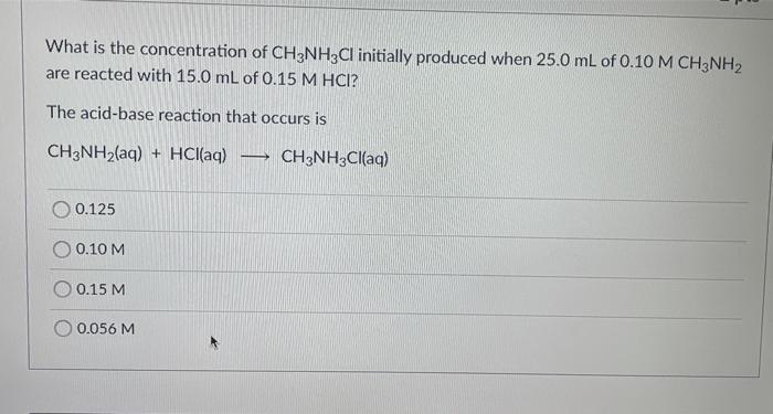 Solved What is the concentration of CH3NH3Cl initially | Chegg.com