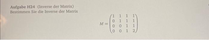 Solved Aufgabe H24 (Inverse der Matrix) Bestimmen Sie die | Chegg.com