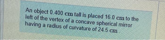 Solved An object 0.400 cm tall is placed 16.0 cm to the left | Chegg.com