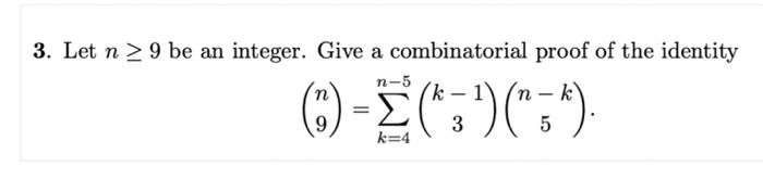 Solved 3. Let n≥9 be an integer. Give a combinatorial proof | Chegg.com