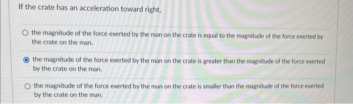 Solved If the crate has an acceleration toward right, the | Chegg.com