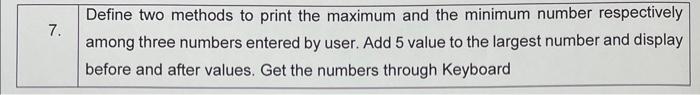 Solved 7 Define two methods to print the maximum and the | Chegg.com