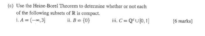 Solved (c) Use the Heine Borel Theorem to determine whether | Chegg.com