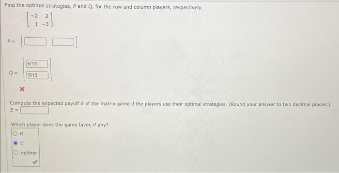 Solved Find the optimal strategies, P and Q, for the row and | Chegg.com