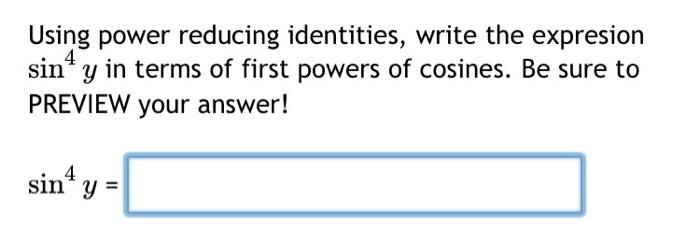 Solved Using power reducing identities, write the expresion | Chegg.com