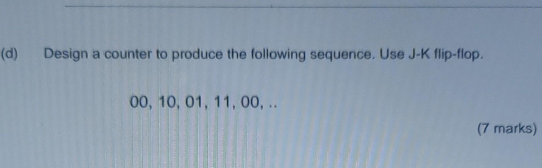 Solved Design A Counter To Produce The Following Sequence