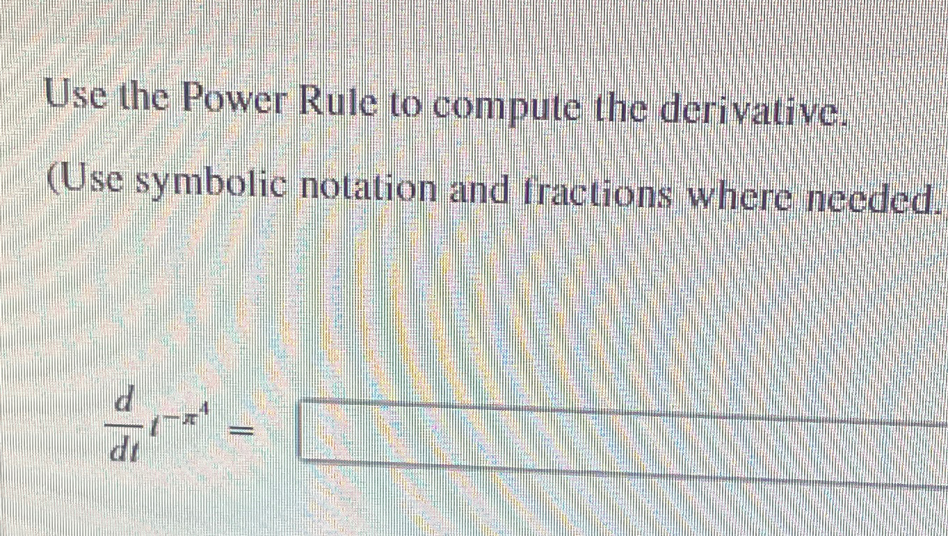 Solved Use the Power Rule to compute the derivative.(Use | Chegg.com