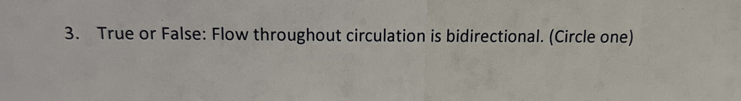 Solved True or False: Flow throughout circulation is | Chegg.com