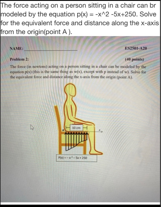 Solved The force acting on a person sitting in a chair can | Chegg.com